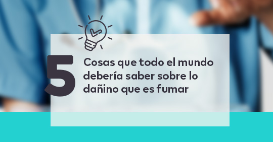 5 Cosas que todo el mundo debería saber sobre lo dañino que es fumar